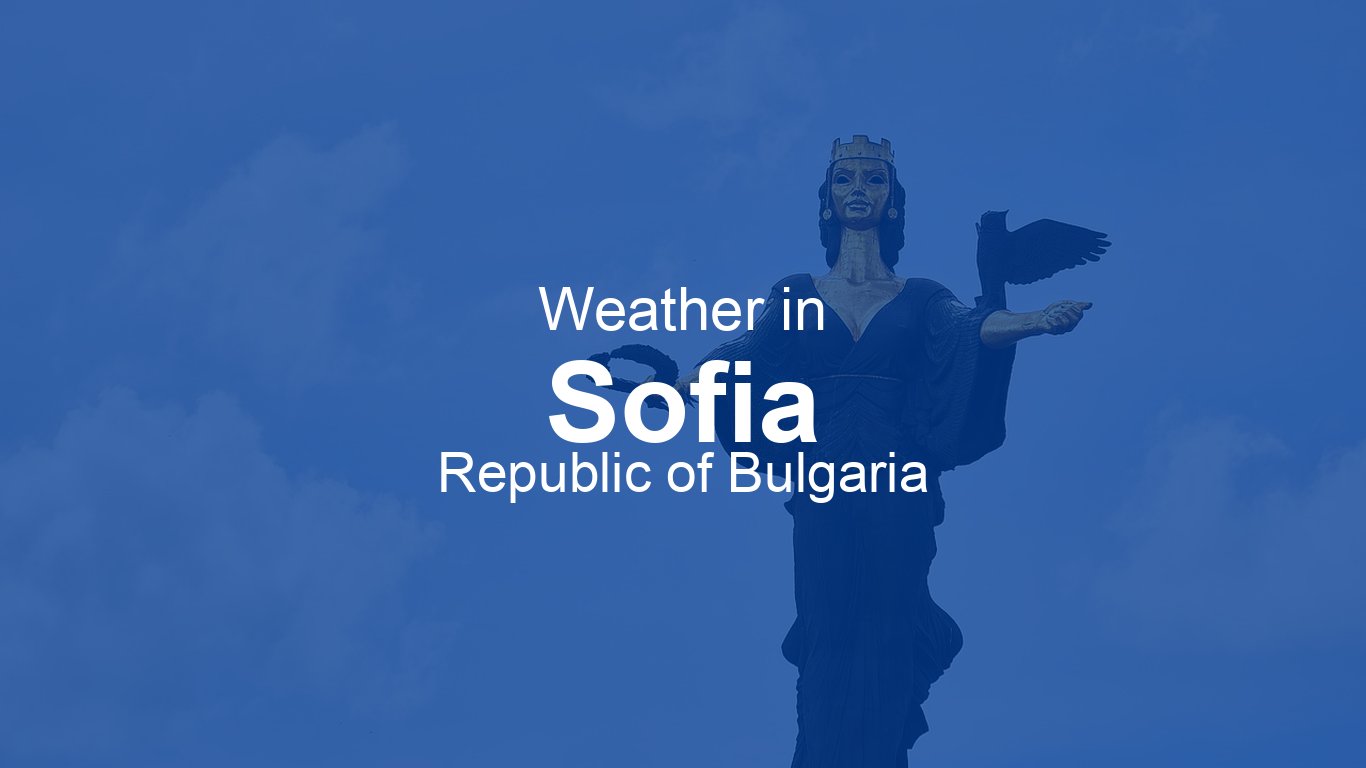 Weather in Sofia, Bulgaria - 7-Day Forecast & Live Conditions