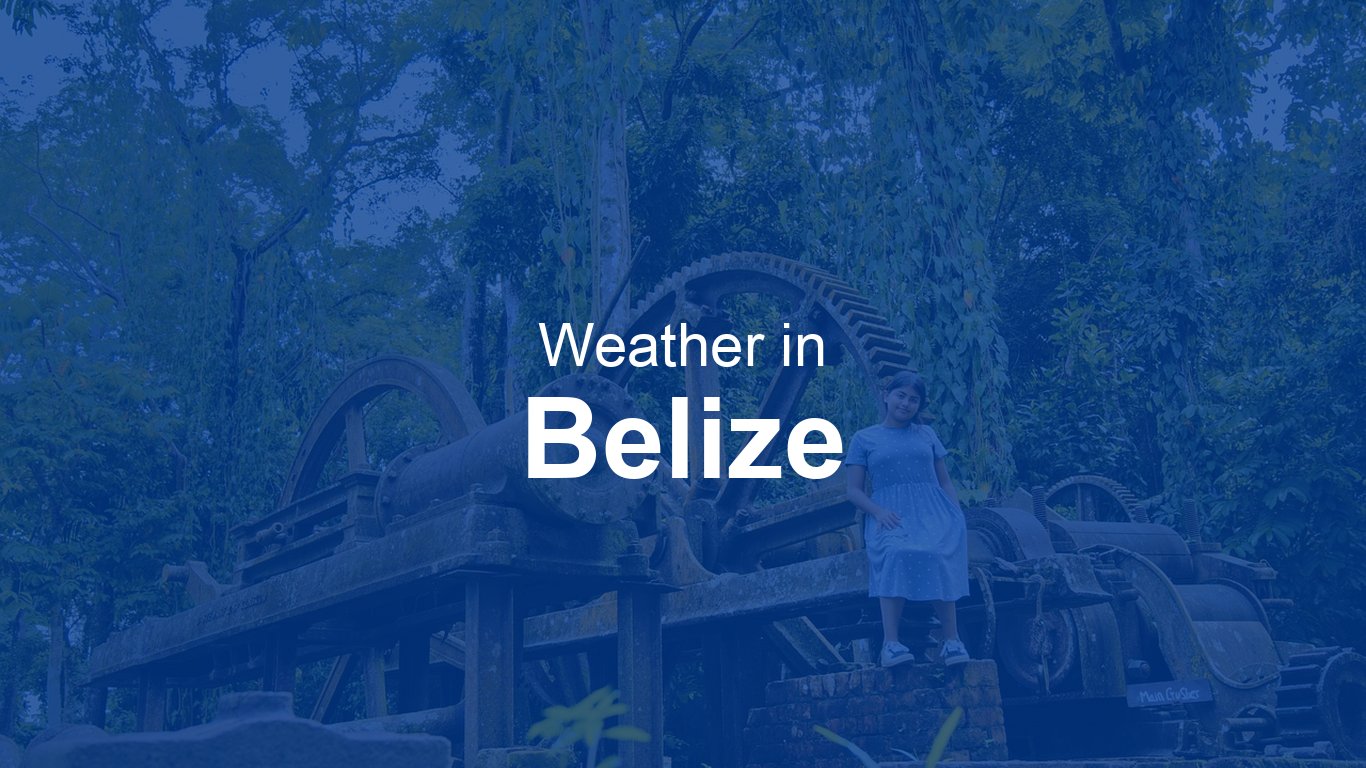 Weather in Belize - Forecast & Live Conditions