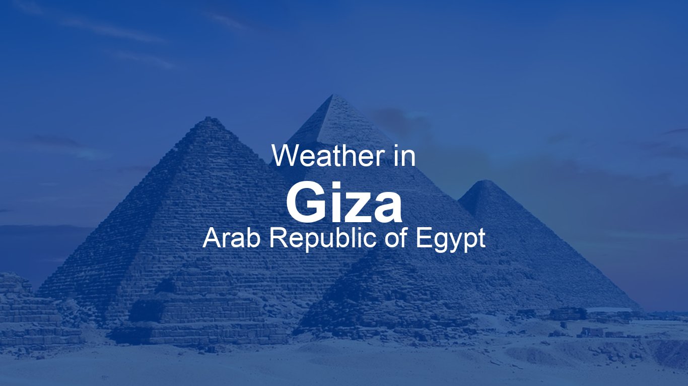 Weather in Giza, Egypt - 7-Day Forecast & Live Conditions