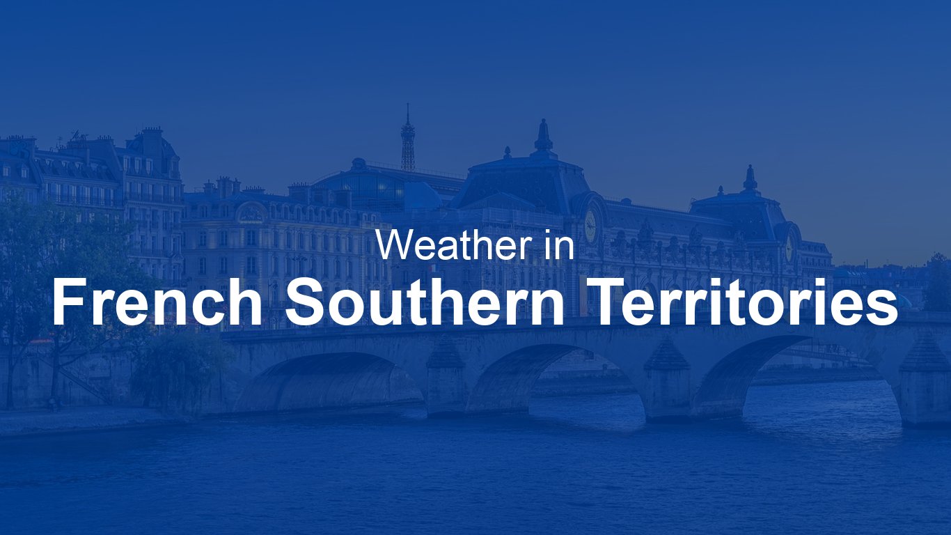 Weather in French Southern Territories - Forecast & Live Conditions