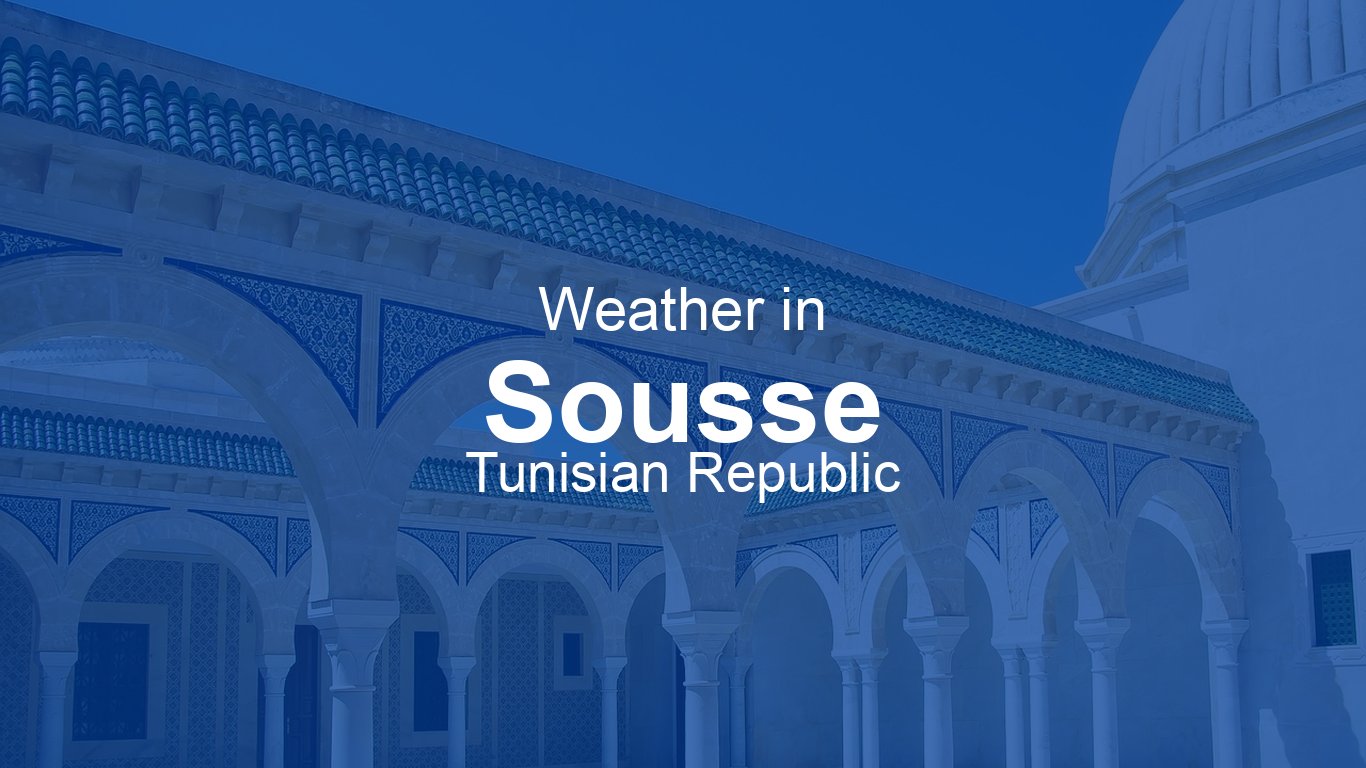 Weather in Sousse, Tunisia - 7-Day Forecast & Live Conditions