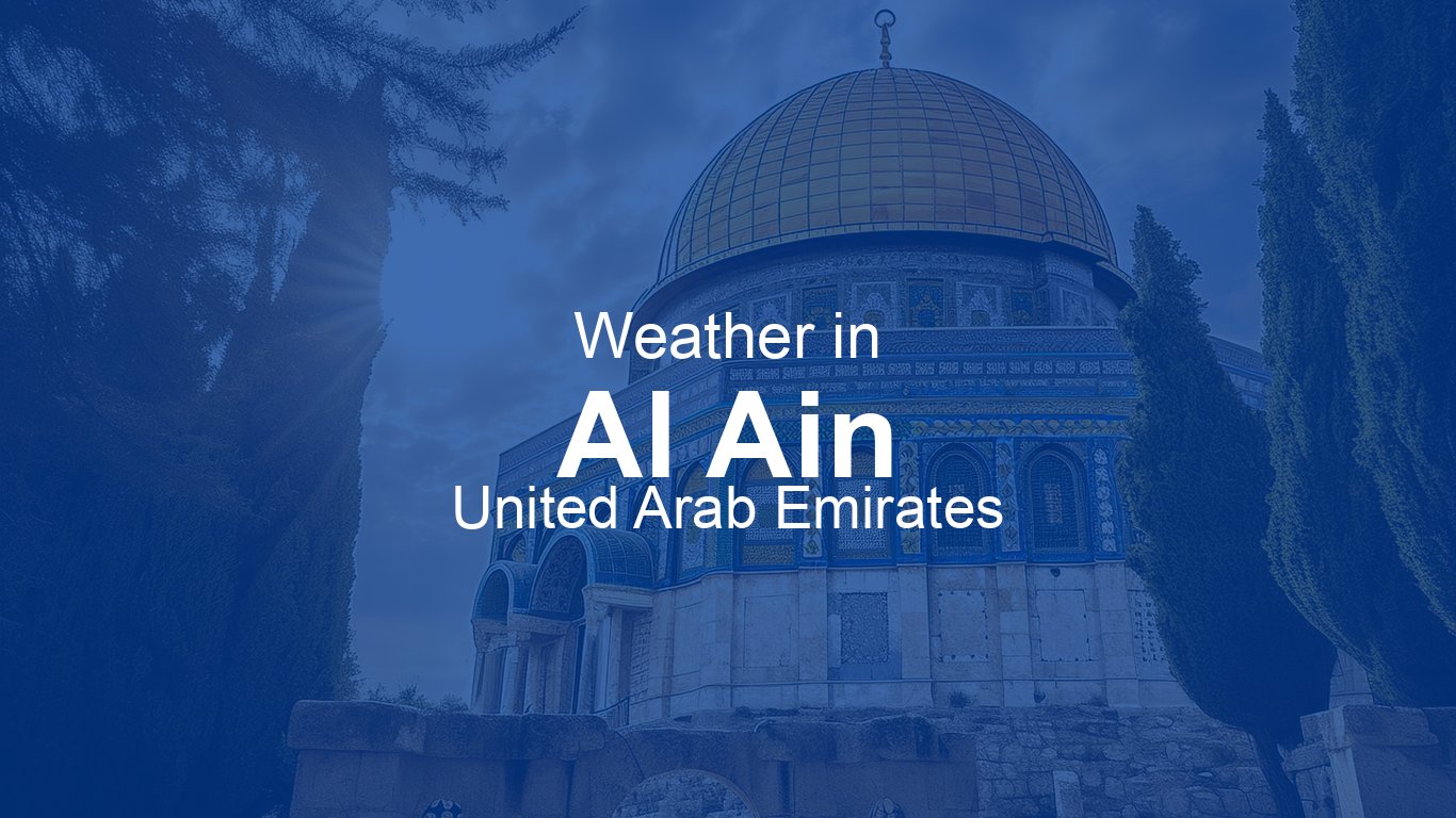 Weather in Al Ain City, United Arab Emirates - 7-Day Forecast & Live ...