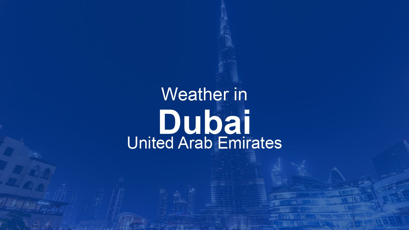 Weather in Dubai, United Arab Emirates - 7-Day Forecast & Live Conditions