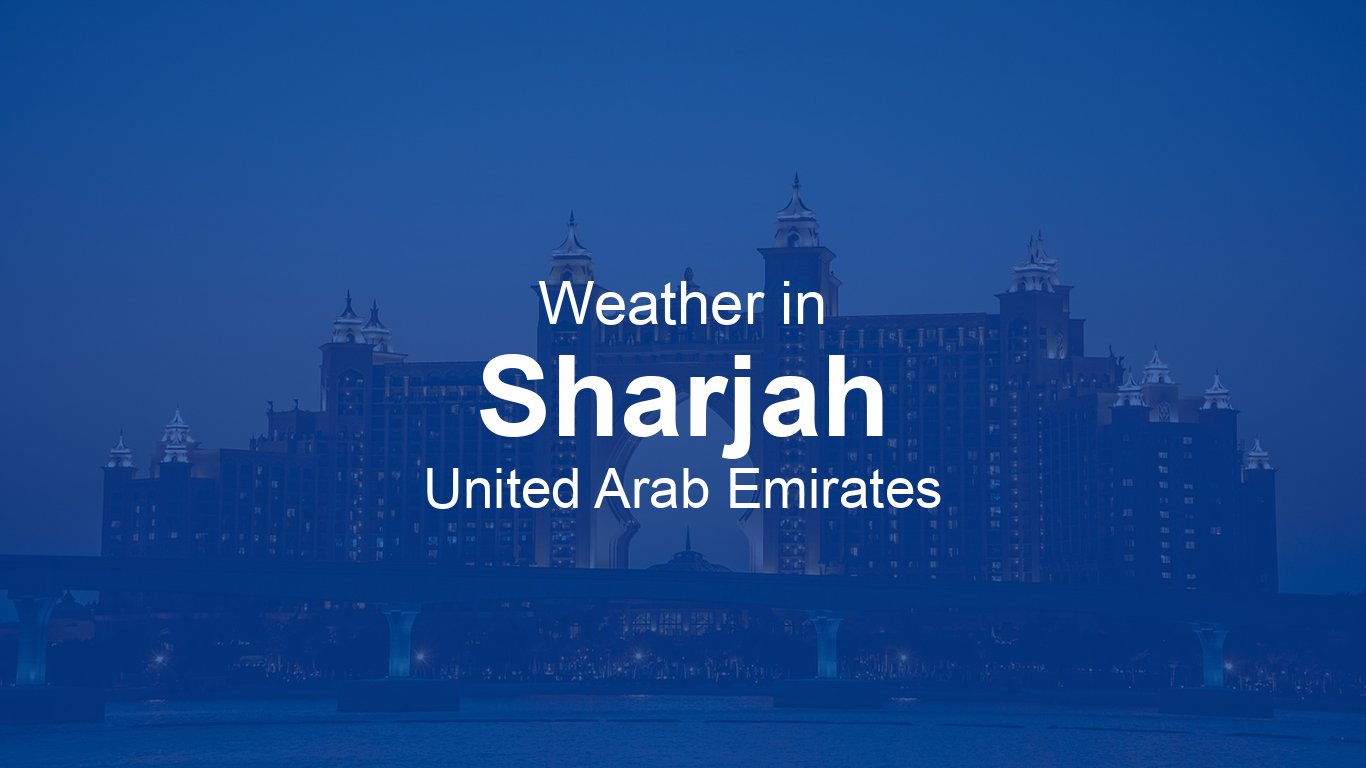Weather in Sharjah, United Arab Emirates - 7-Day Forecast & Live Conditions