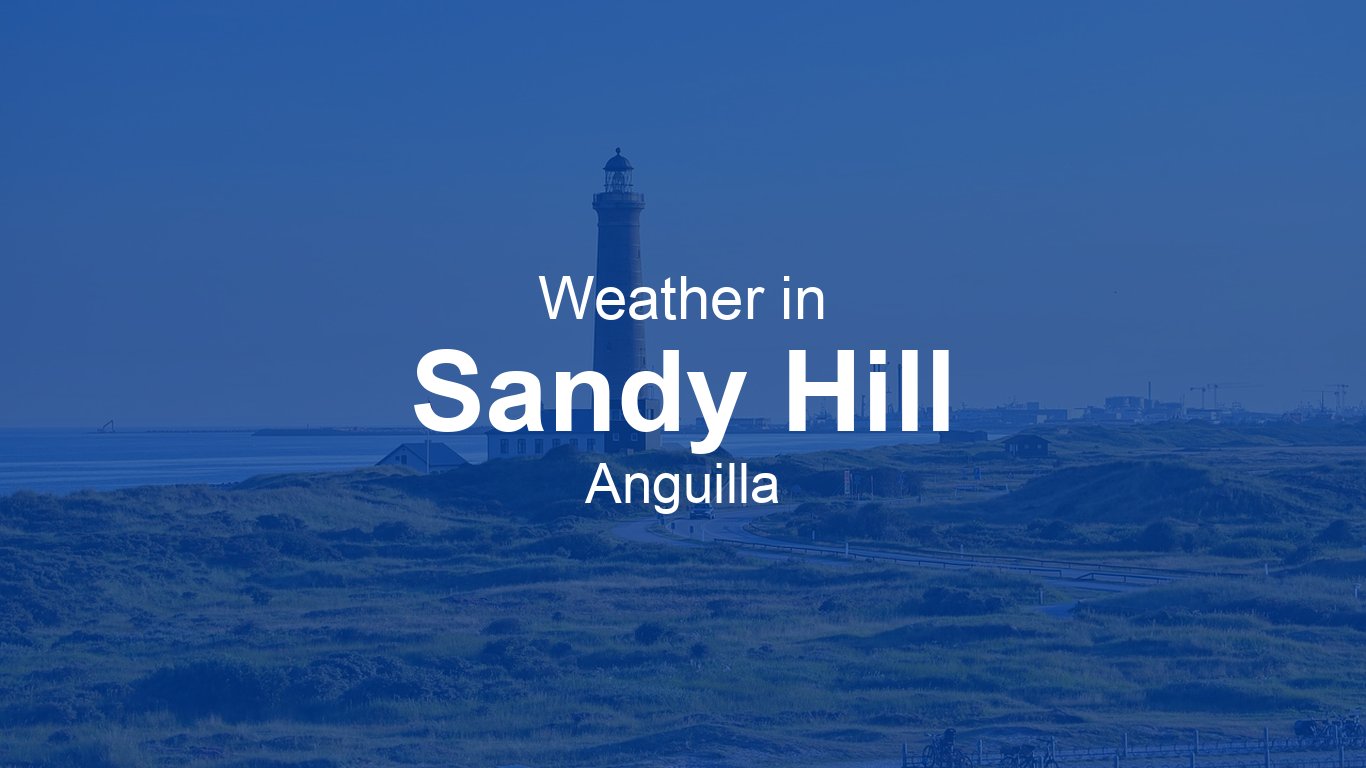 Weather in Sandy Hill, Anguilla - 7-Day Forecast & Live Conditions