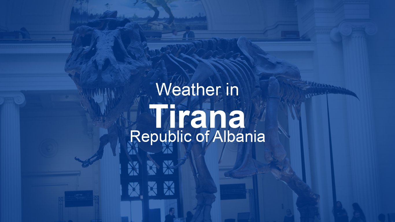 Weather in Tirana, Albania - 7-Day Forecast & Live Conditions
