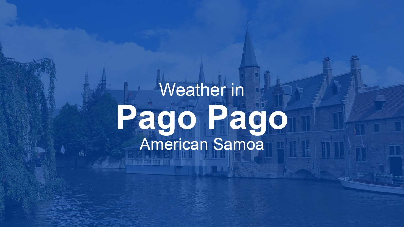 Weather in Pago Pago, American Samoa - 7-Day Forecast & Live Conditions