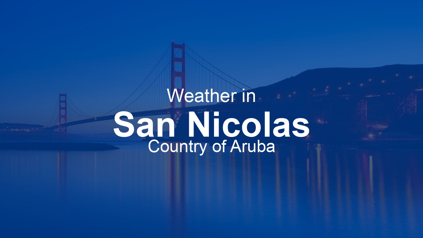 Weather in San Nicolas, Aruba - 7-Day Forecast & Live Conditions