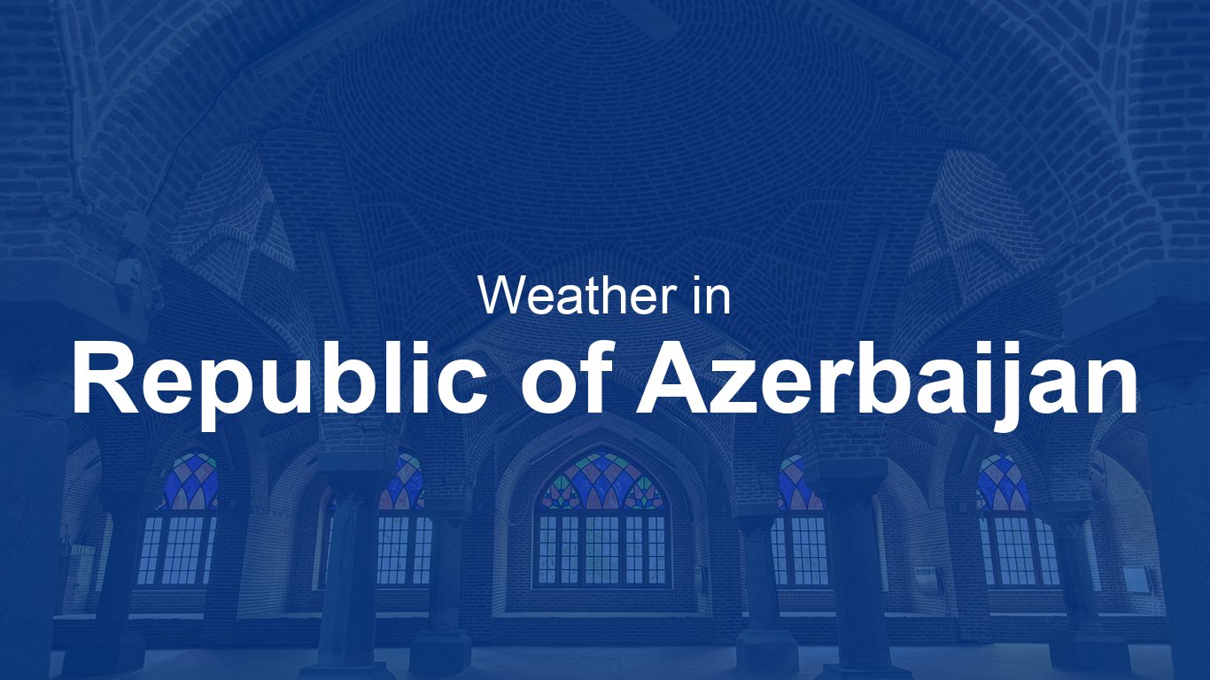 Weather in Azerbaijan - Forecast & Live Conditions