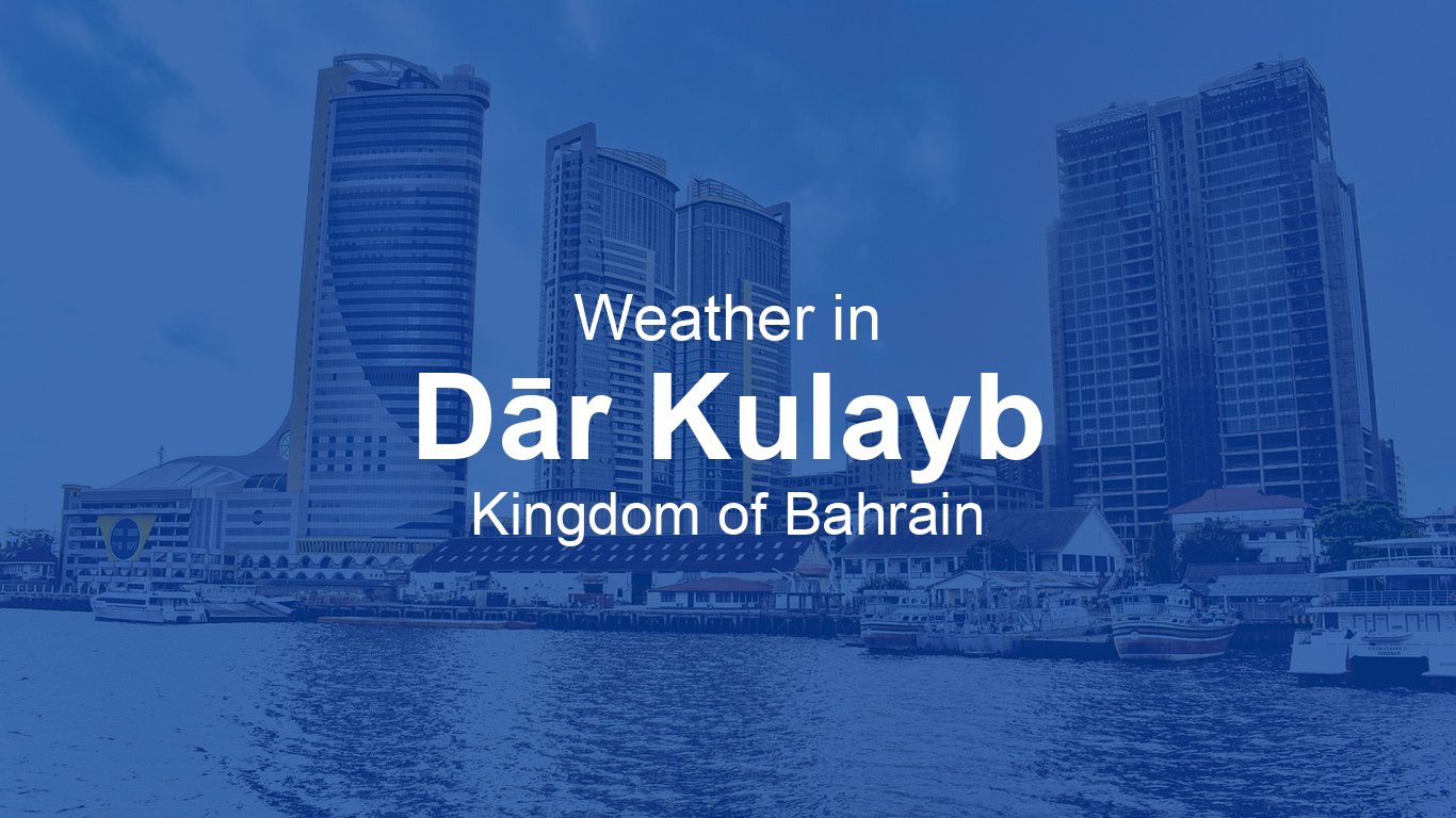 Weather in Dār Kulayb, Bahrain - 7-Day Forecast & Live Conditions