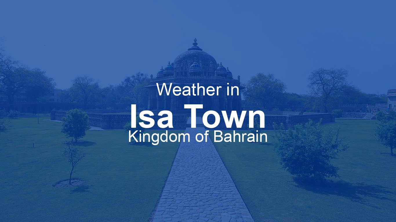 Weather in Madīnat ‘Īsá, Bahrain - 7-Day Forecast & Live Conditions