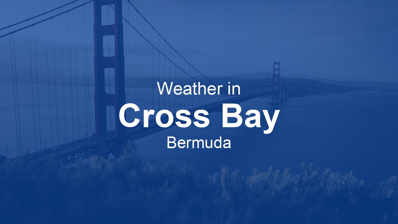 Weather in Cross Bay, Bermuda - 7-Day Forecast & Live Conditions