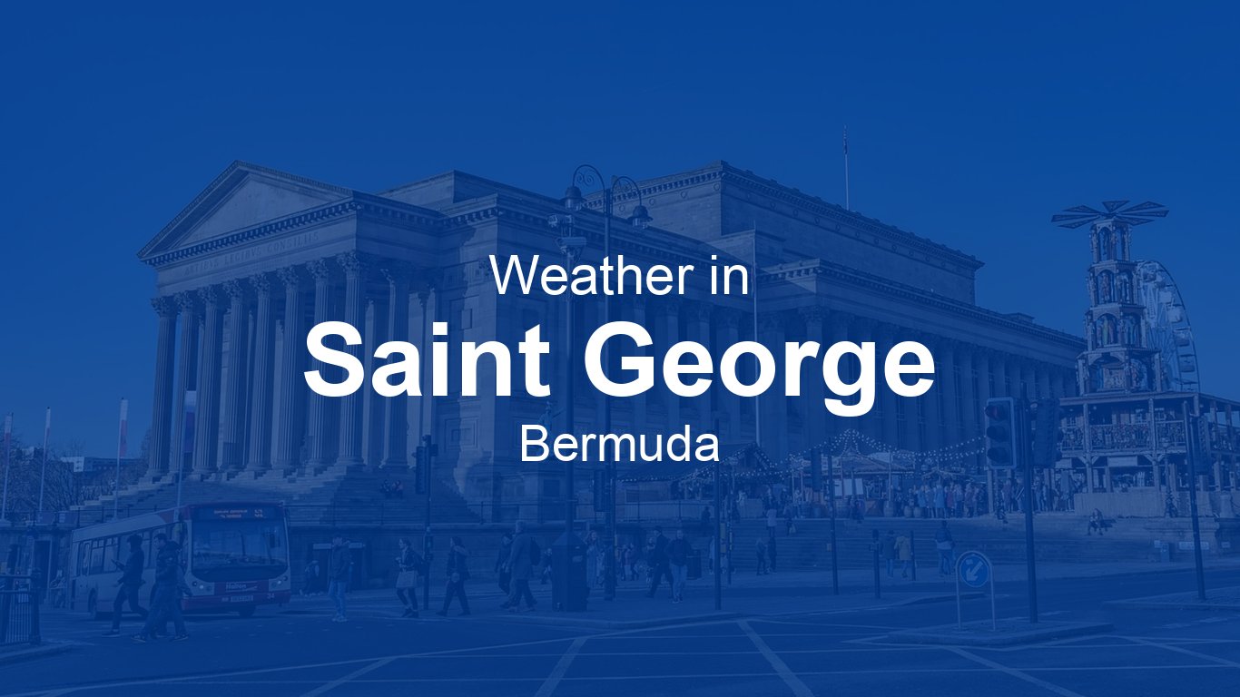 Weather in Saint George, Bermuda - 7-Day Forecast & Live Conditions