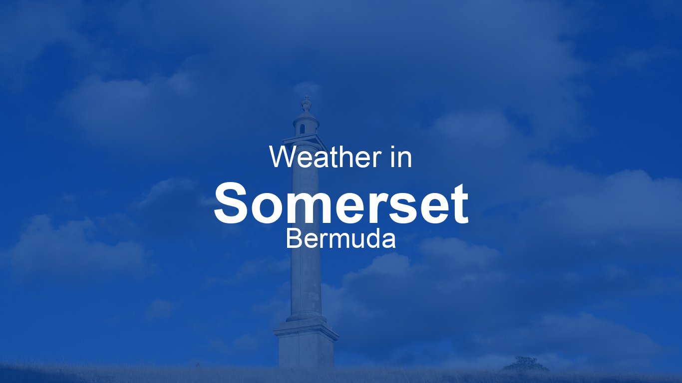 Weather in Somerset, Bermuda - 7-Day Forecast & Live Conditions