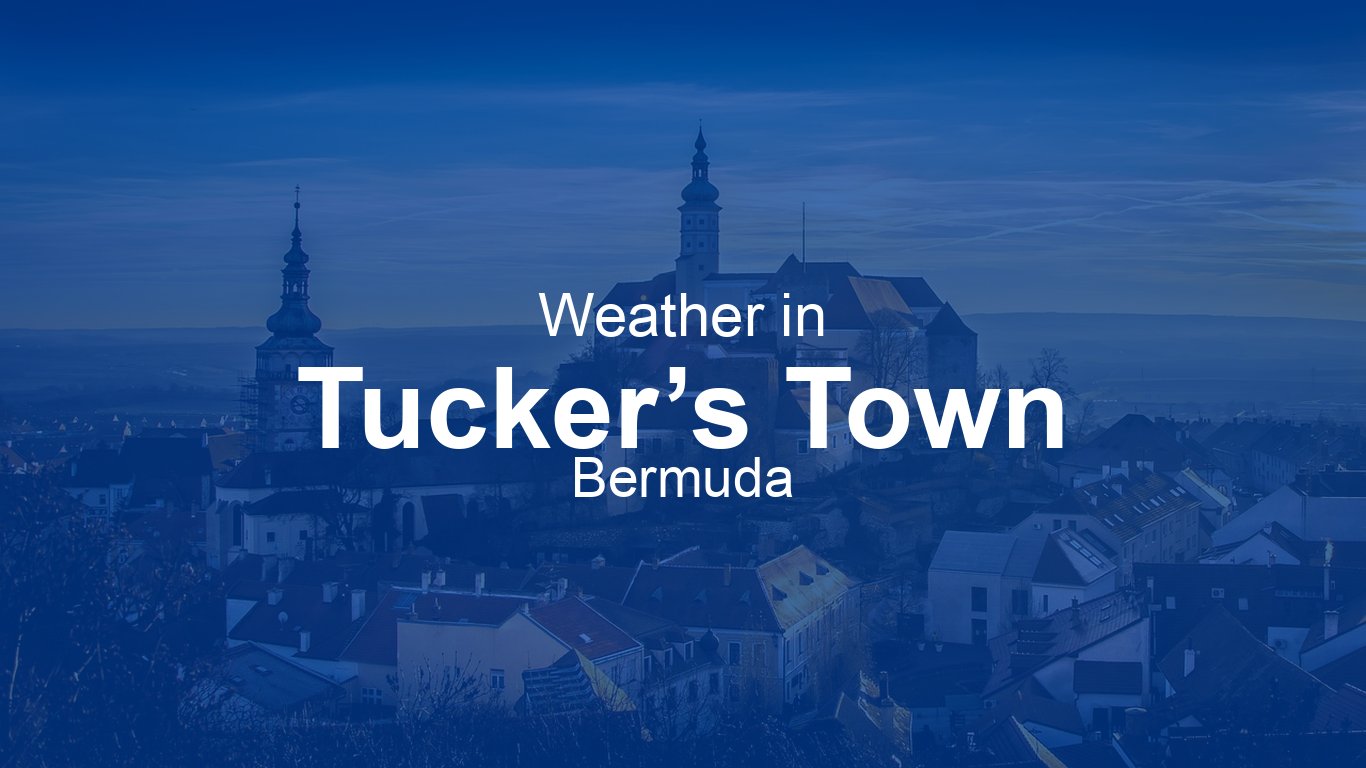 Weather in Tucker’s Town, Bermuda - 7-Day Forecast & Live Conditions