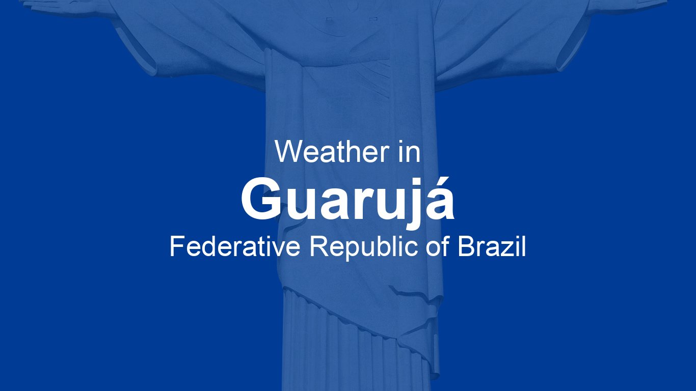 Weather in Guarujá, Brazil - 7-Day Forecast & Live Conditions