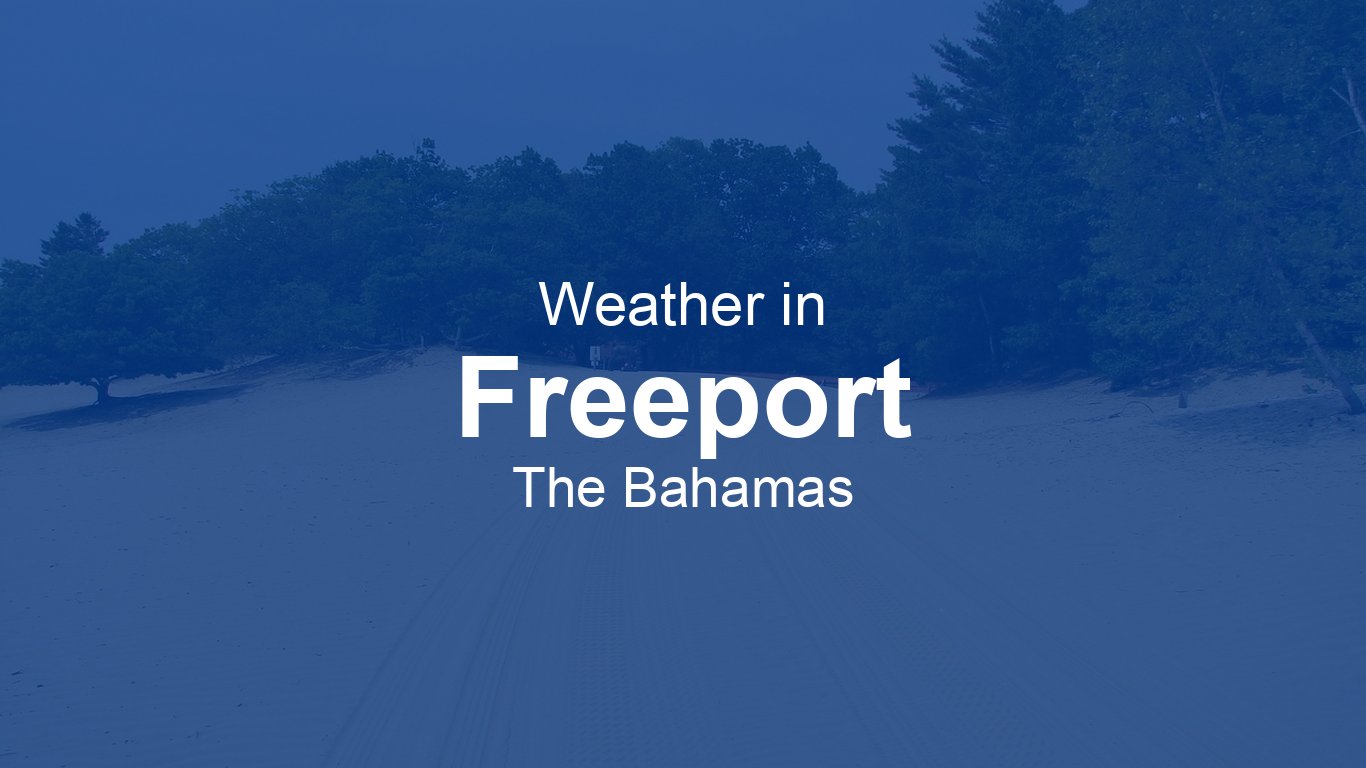 Weather in Freeport, Bahamas - 7-Day Forecast & Live Conditions