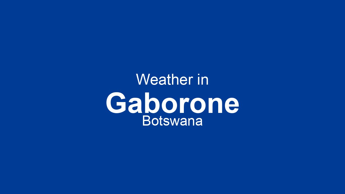 Weather in Gaborone, Botswana - 7-Day Forecast & Live Conditions