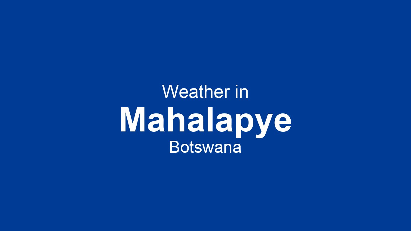 Weather in Mahalapye, Botswana - 7-Day Forecast & Live Conditions