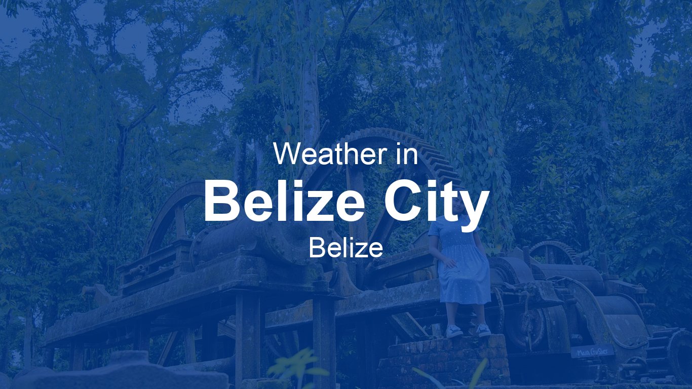Weather in Belize City, Belize - 7-Day Forecast & Live Conditions