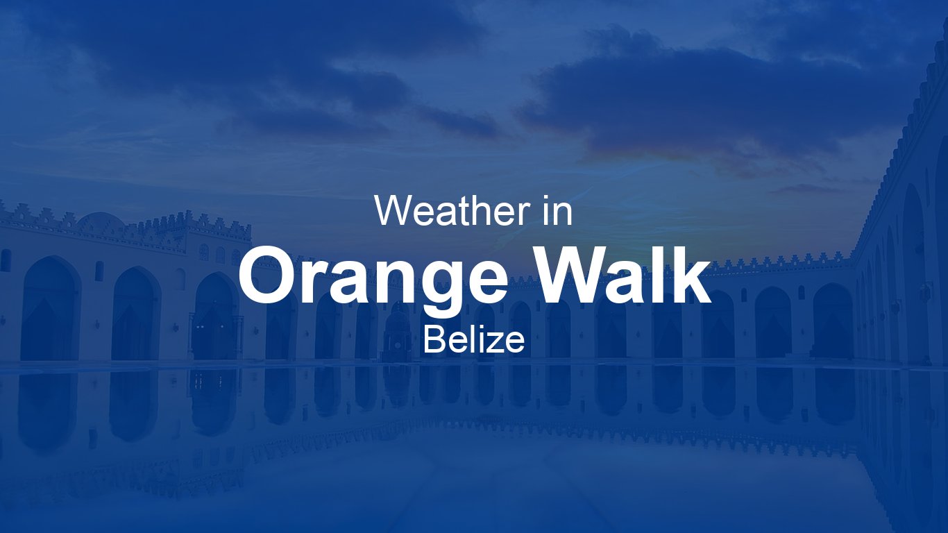 Weather in Orange Walk, Belize - 7-Day Forecast & Live Conditions