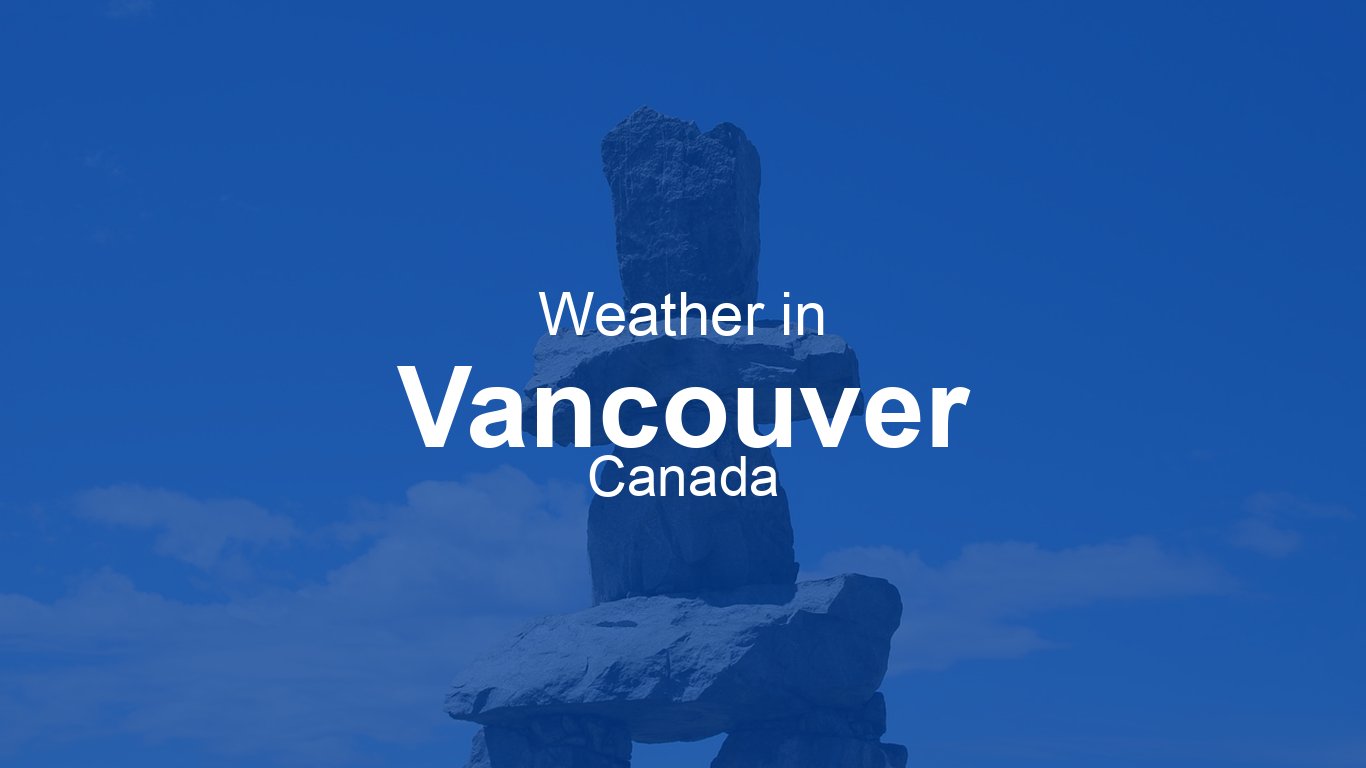 Weather in Vancouver, Canada - 7-Day Forecast & Live Conditions