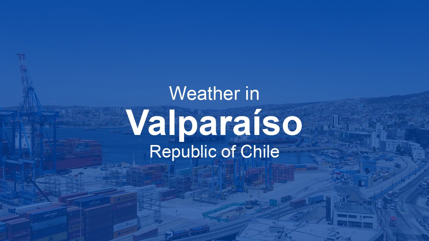 Weather in Valparaíso, Chile - 7-Day Forecast & Live Conditions