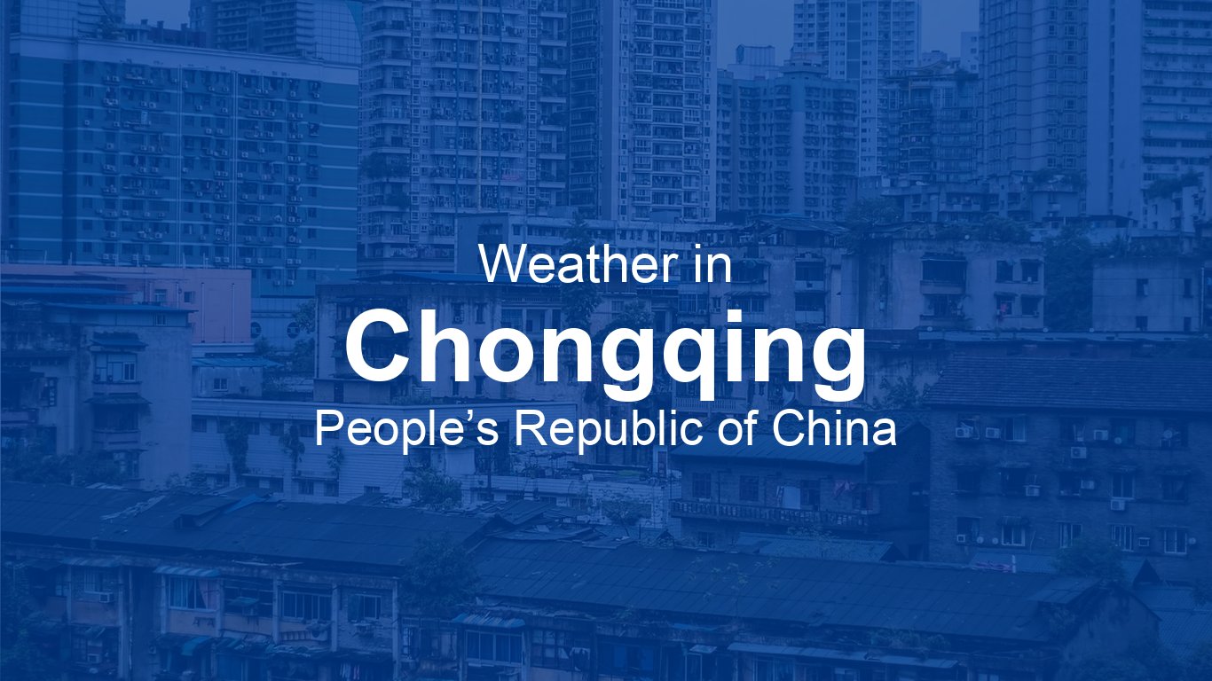 Weather in Chongqing, China - 7-Day Forecast & Live Conditions