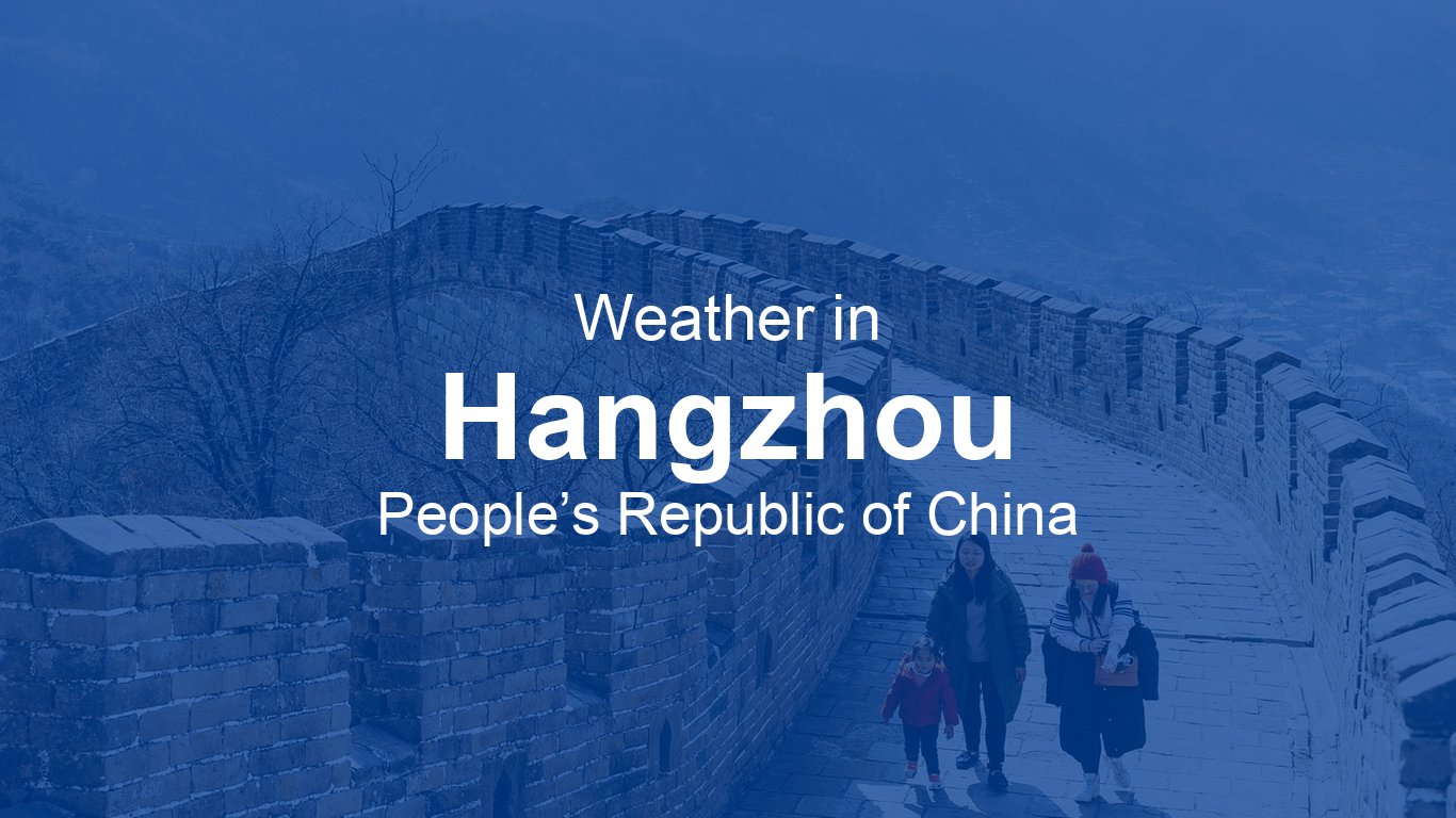 Weather in Hangzhou, China - 7-Day Forecast & Live Conditions