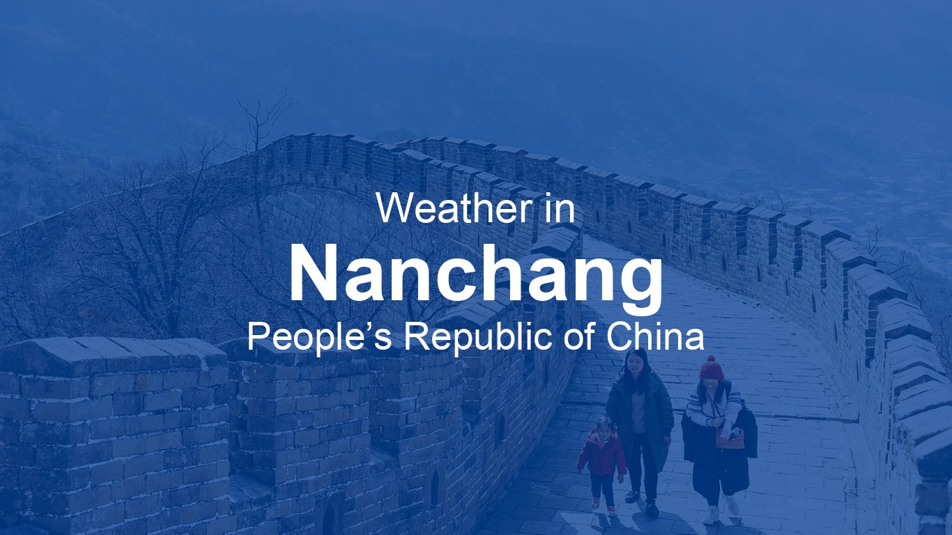 Weather in Nanchang, China - 7-Day Forecast & Live Conditions