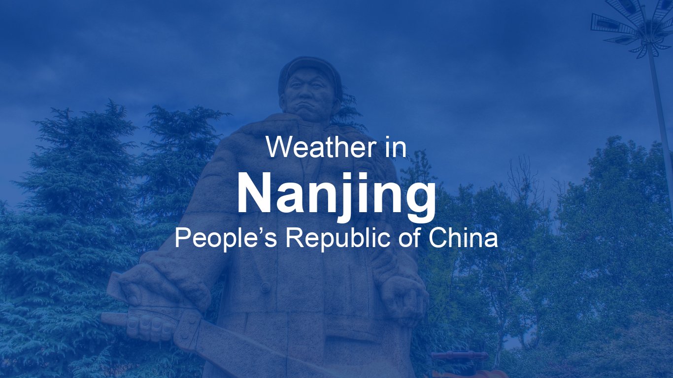 Weather in Nanjing, China - 7-Day Forecast & Live Conditions