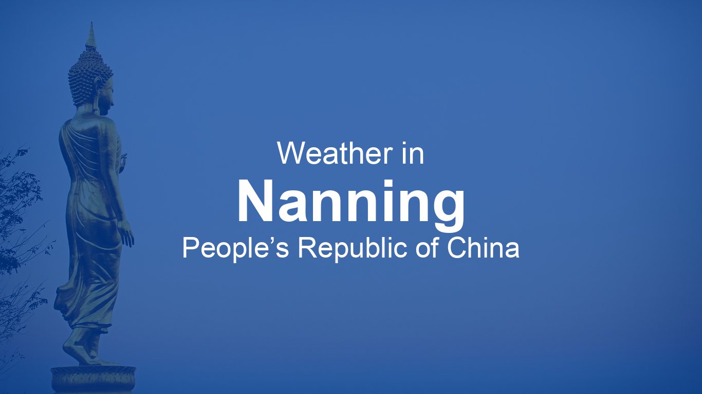 Weather in Nanning, China - 7-Day Forecast & Live Conditions