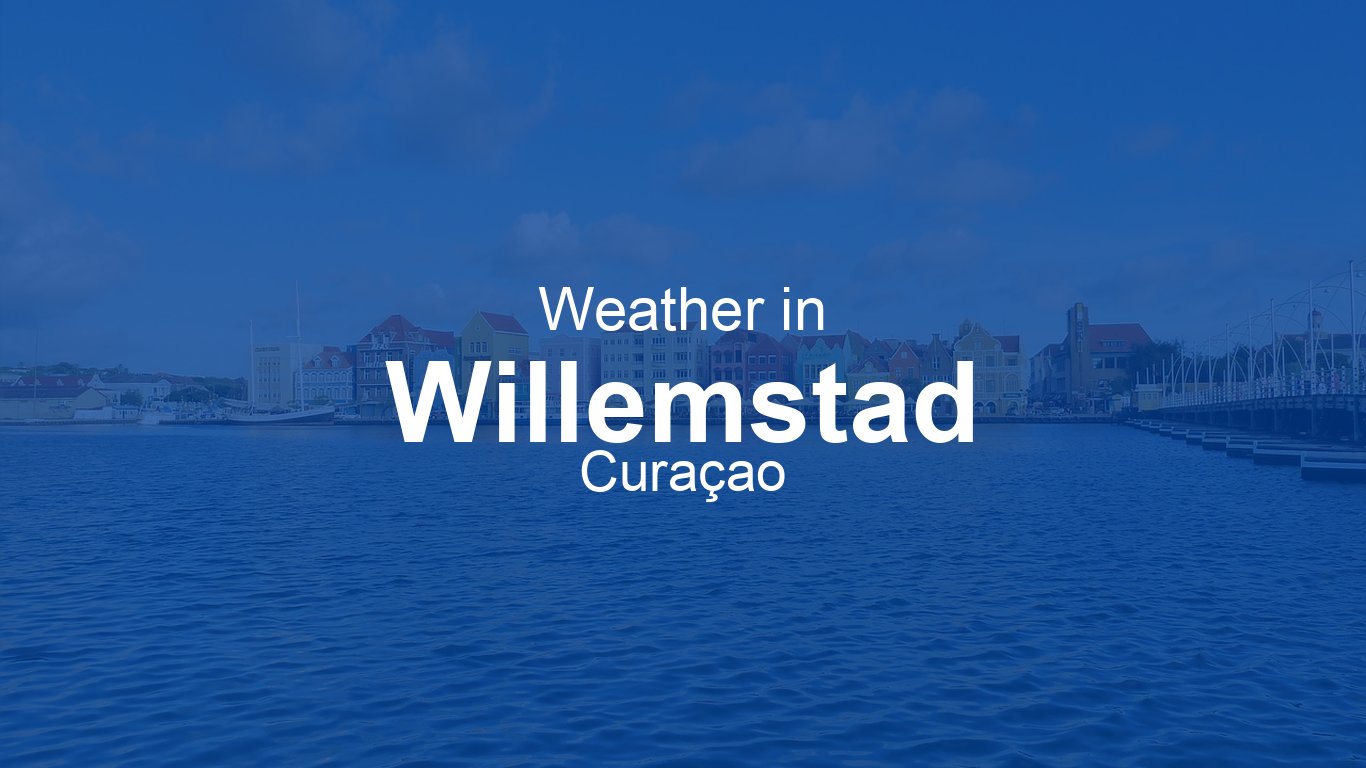 Weather in Willemstad, Curacao - 7-Day Forecast & Live Conditions