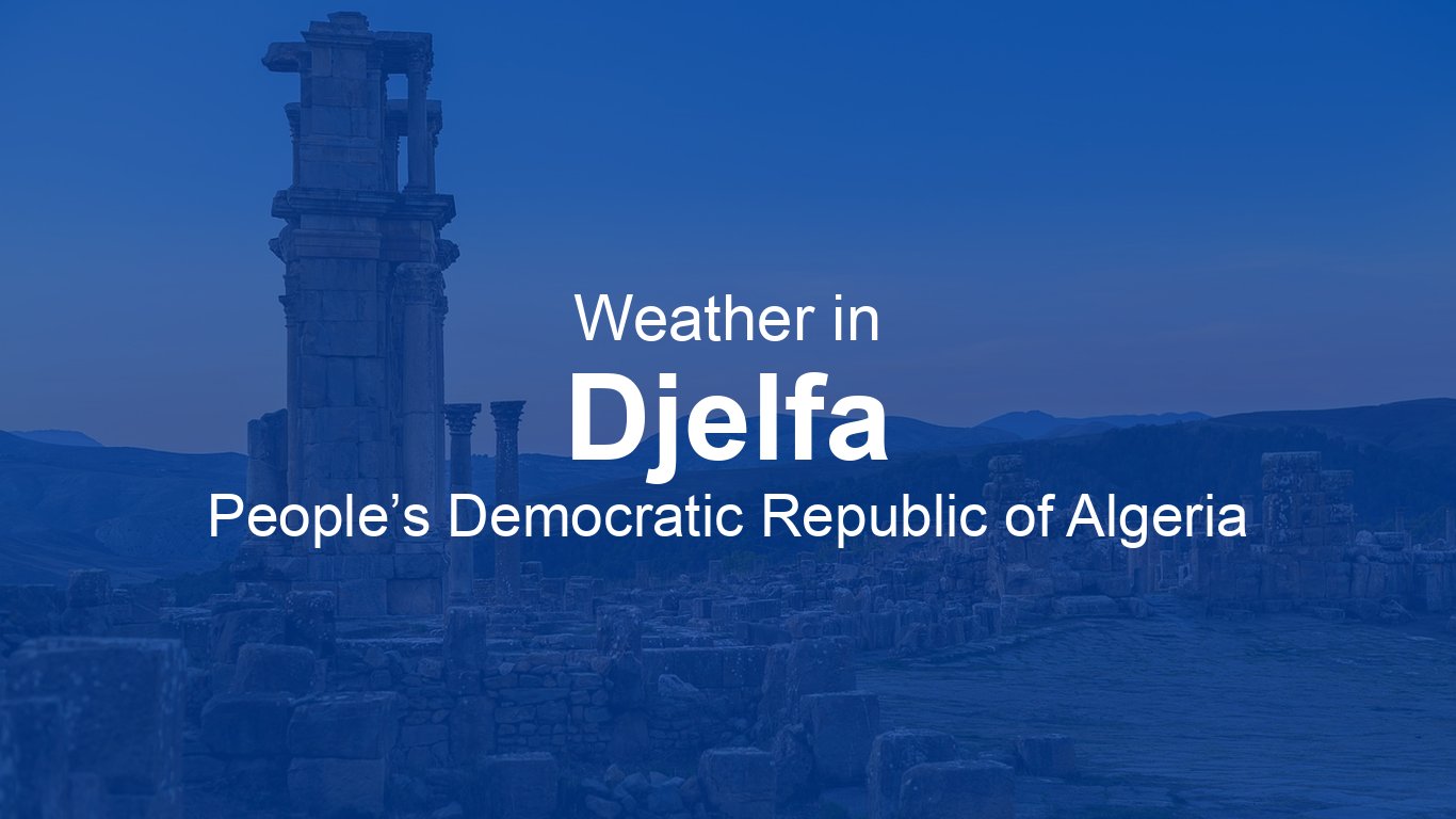 Weather in Djelfa, Algeria - 7-Day Forecast & Live Conditions