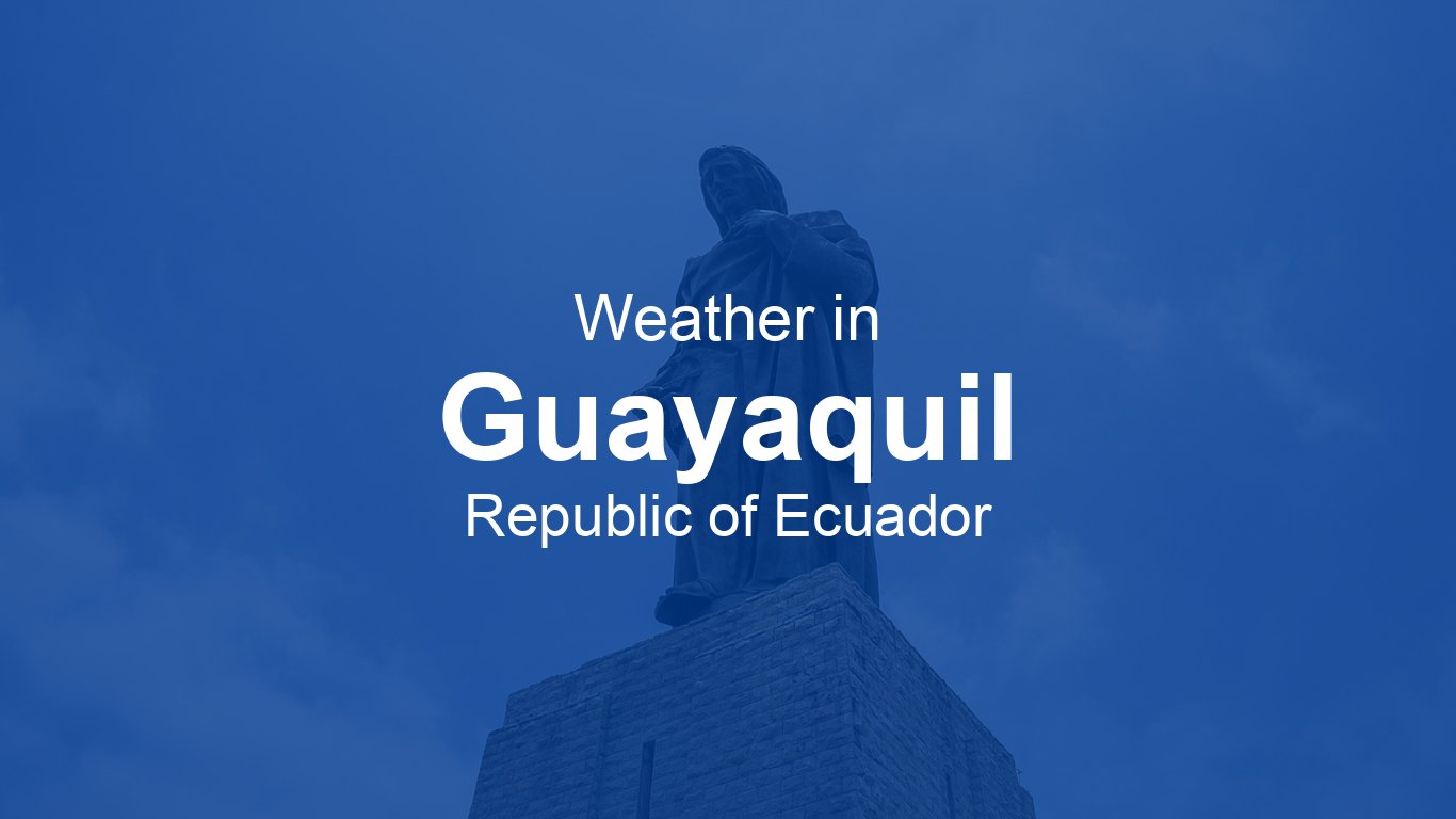 Weather in Guayaquil, Ecuador - 7-Day Forecast & Live Conditions