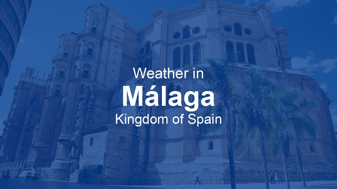Weather in Málaga, Spain - 7-Day Forecast & Live Conditions