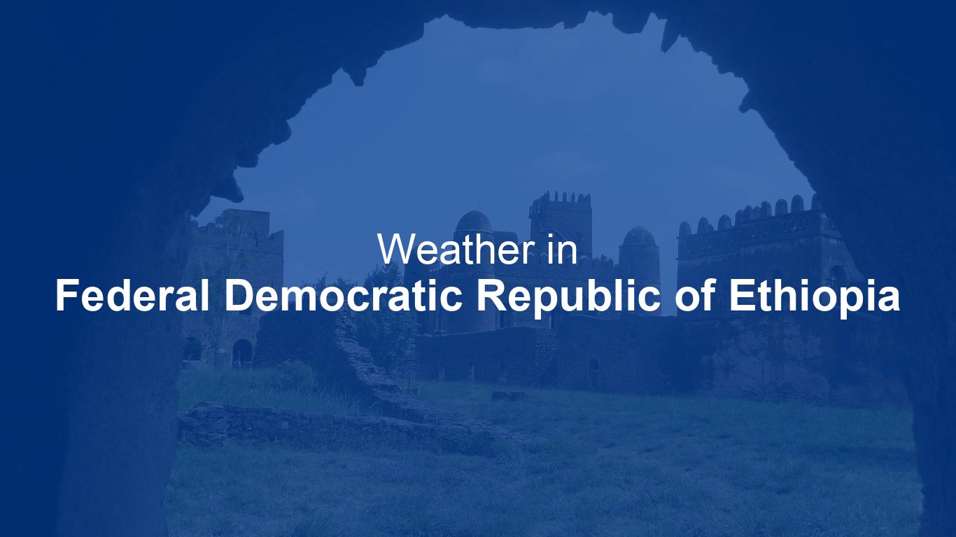 Weather in Ethiopia - Forecast & Live Conditions