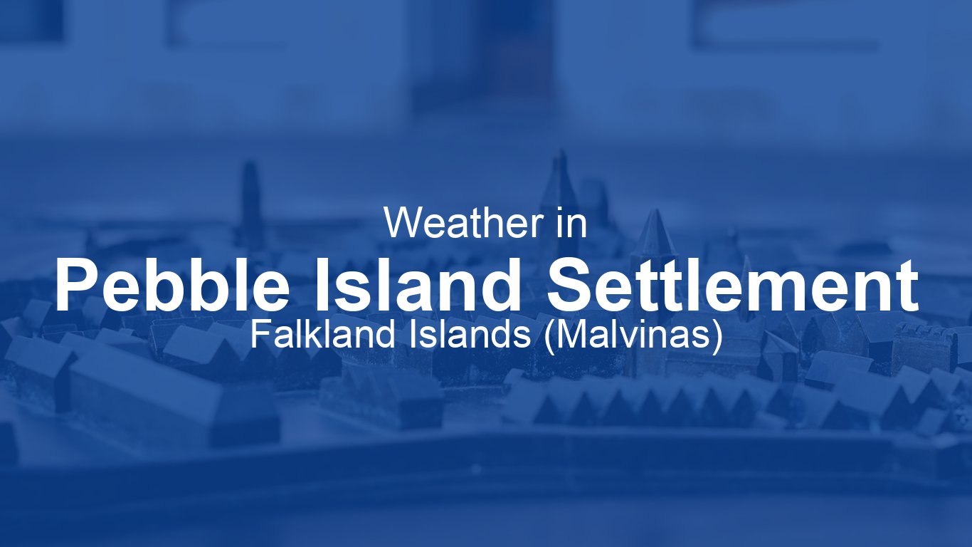 Weather in Pebble Island Settlement, Falkland Islands - 7-Day Forecast ...