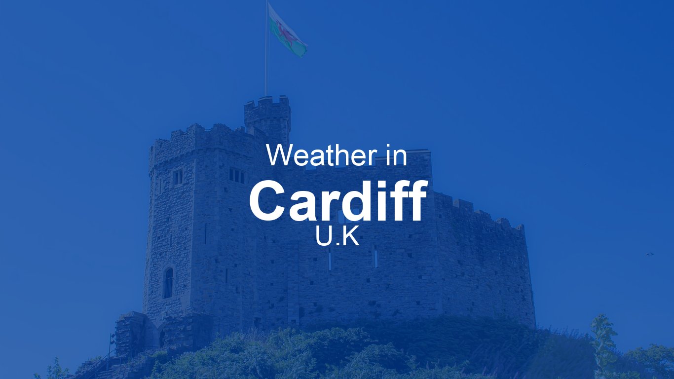 Weather in Cardiff, United Kingdom - 7-Day Forecast & Live Conditions