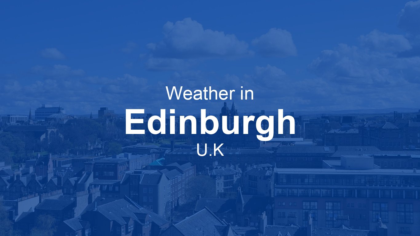 Weather in Edinburgh, United Kingdom - 7-Day Forecast & Live Conditions