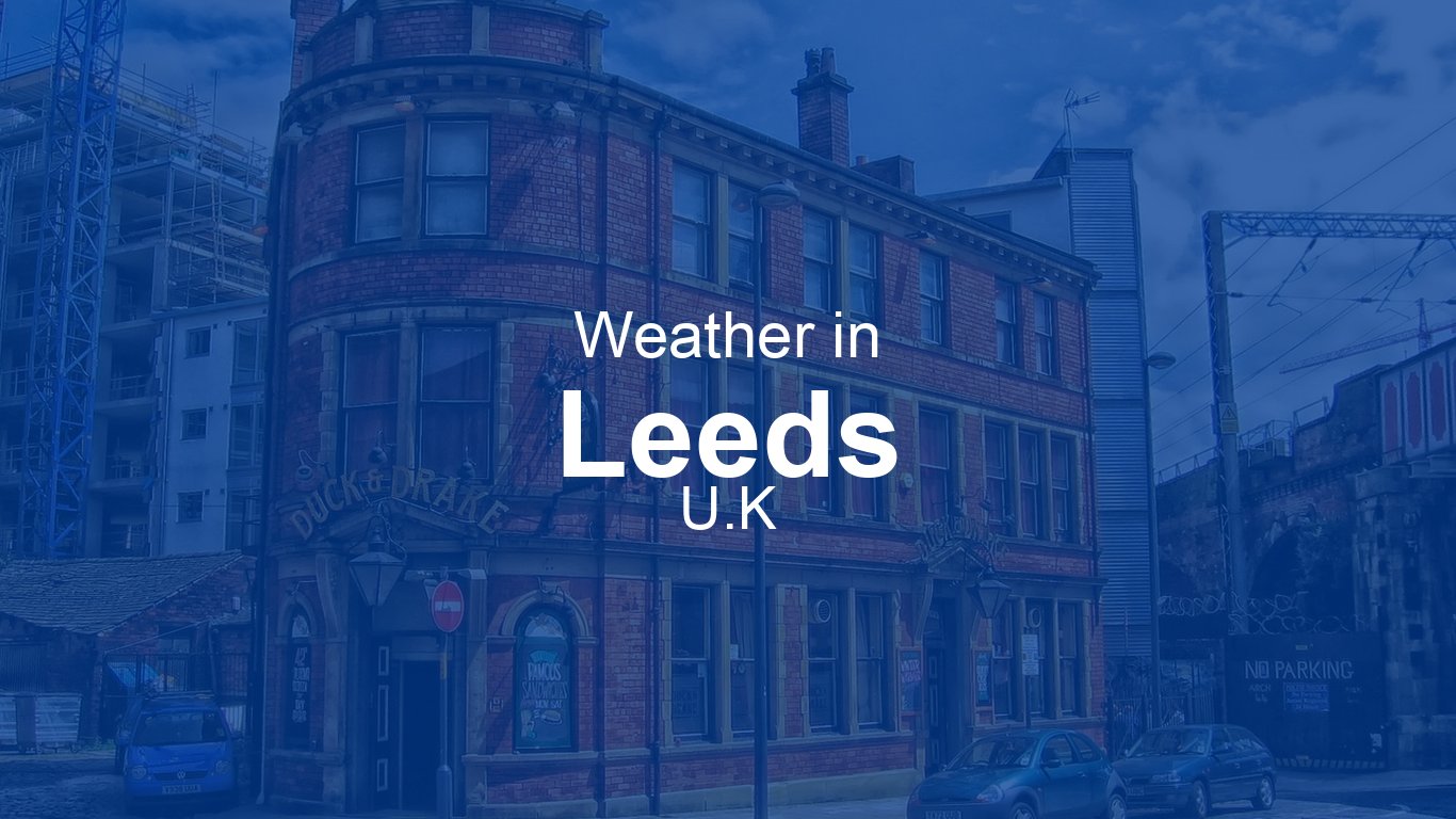 Weather in Leeds, United Kingdom - 7-Day Forecast & Live Conditions