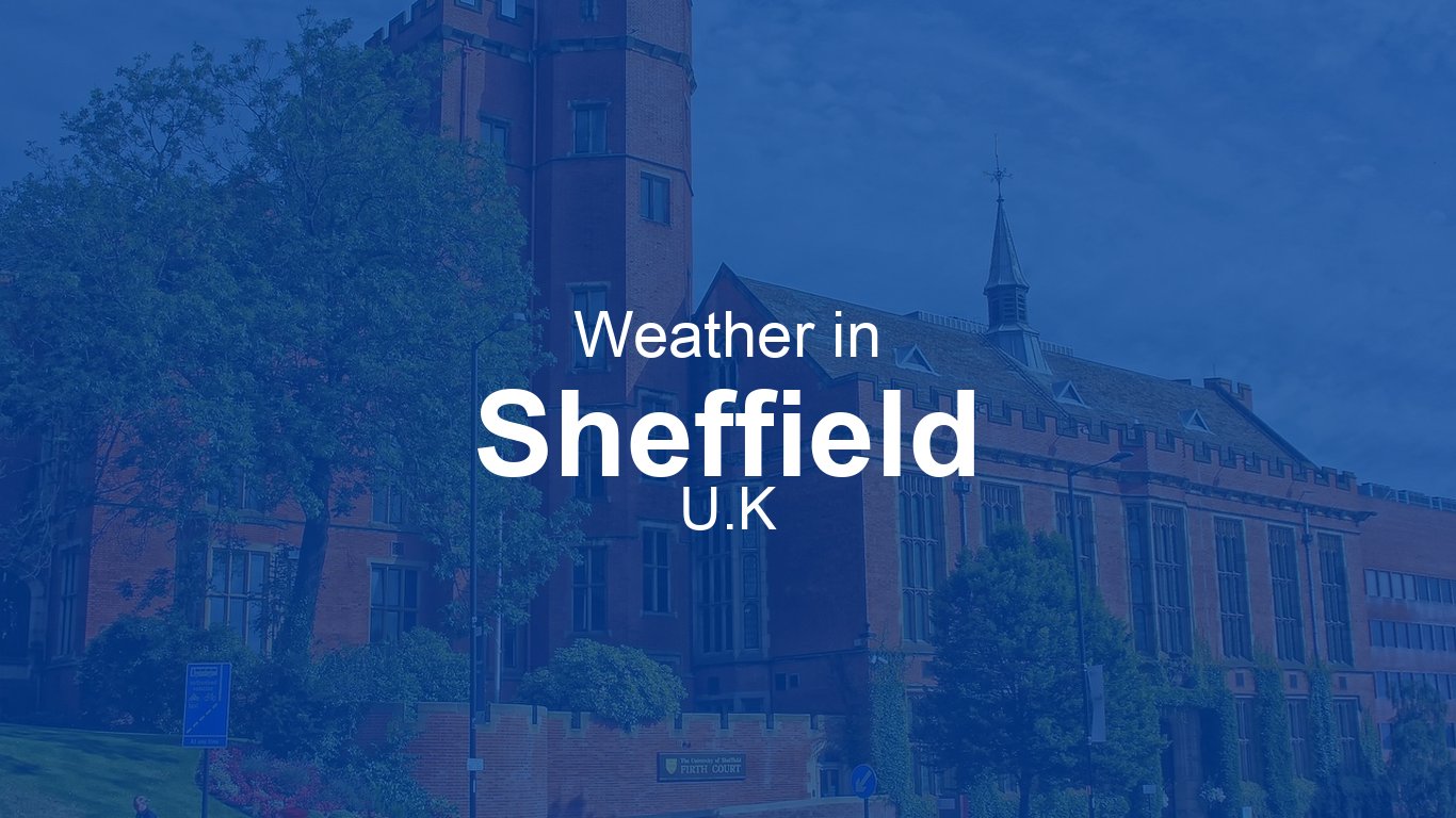Weather in Sheffield, United Kingdom - 7-Day Forecast & Live Conditions