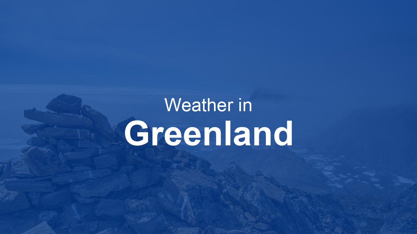 Weather in Greenland - Forecast & Live Conditions
