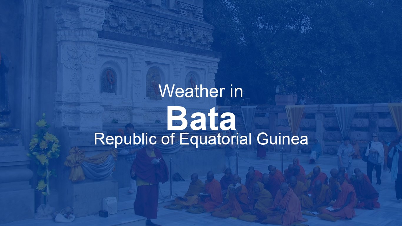 Weather in Bata, Equatorial Guinea - 7-Day Forecast & Live Conditions