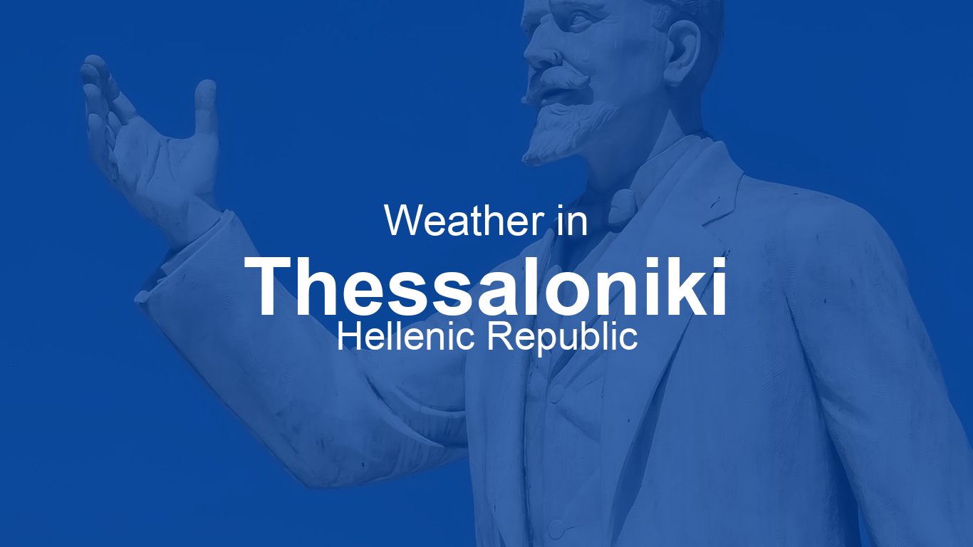 Weather in Thessaloníki, Greece - 7-Day Forecast & Live Conditions