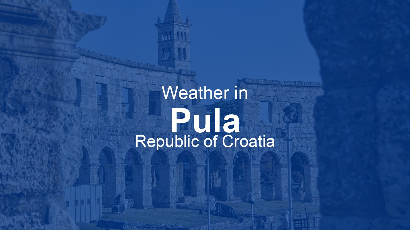 Weather in Pula, Croatia - 7-Day Forecast & Live Conditions