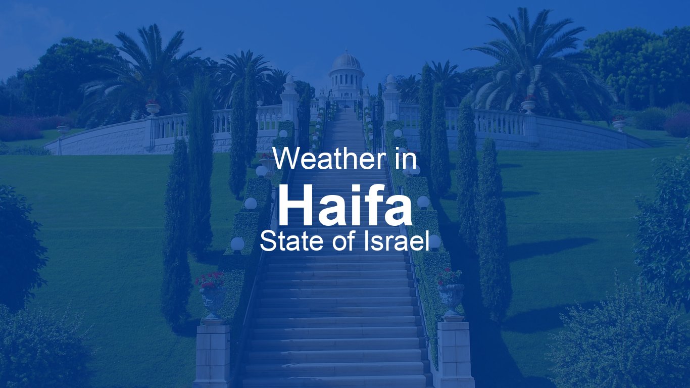 Weather in Haifa, Israel - 7-Day Forecast & Live Conditions