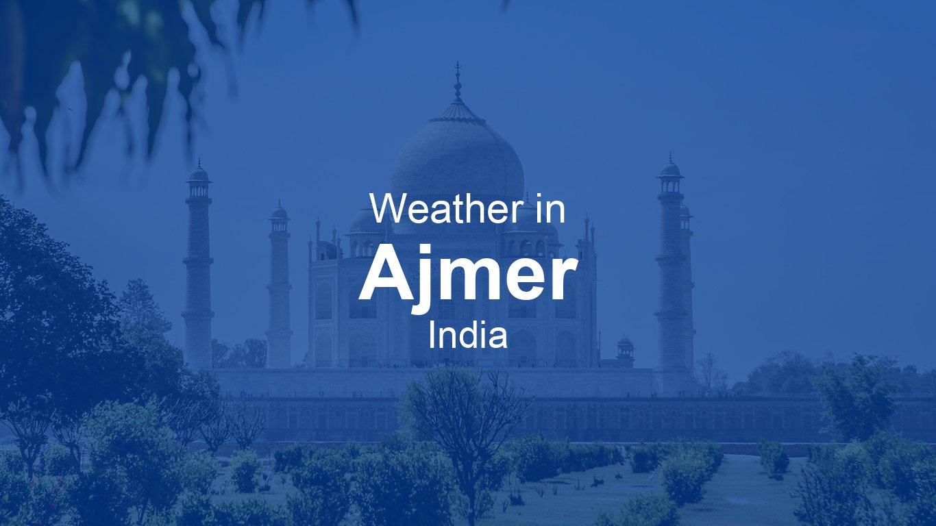 Weather in Ajmer, India - 7-Day Forecast & Live Conditions