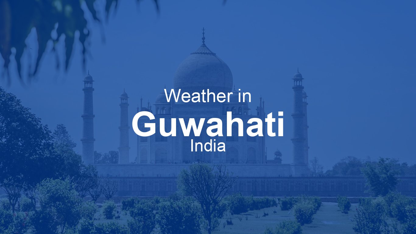 Weather in Guwahati, India - 7-Day Forecast & Live Conditions