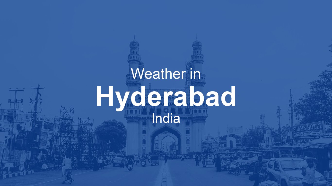 Weather in Hyderabad, India - 7-Day Forecast & Live Conditions